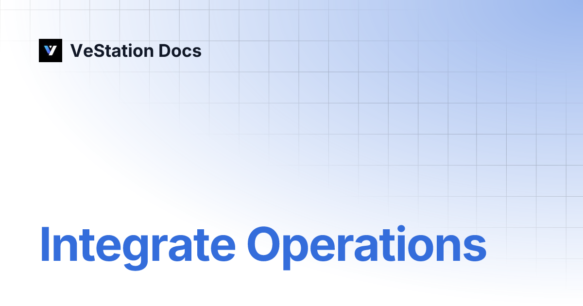 Integrate Operations | VeStation Docs